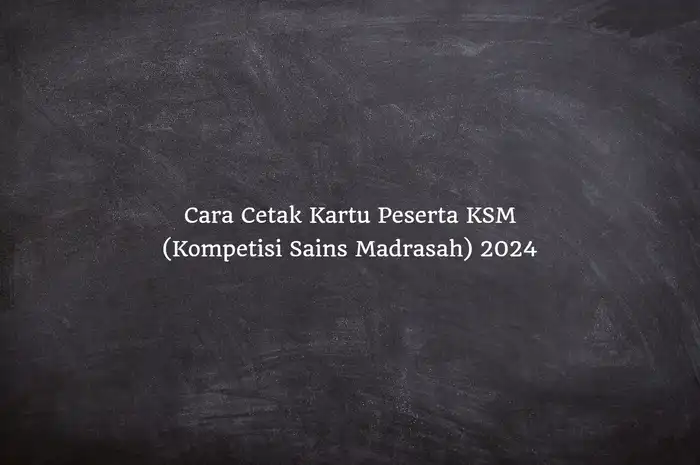 Cara Cetak Kartu Peserta KSM (Kompetisi Sains Madrasah) 2024 - Sonora.id