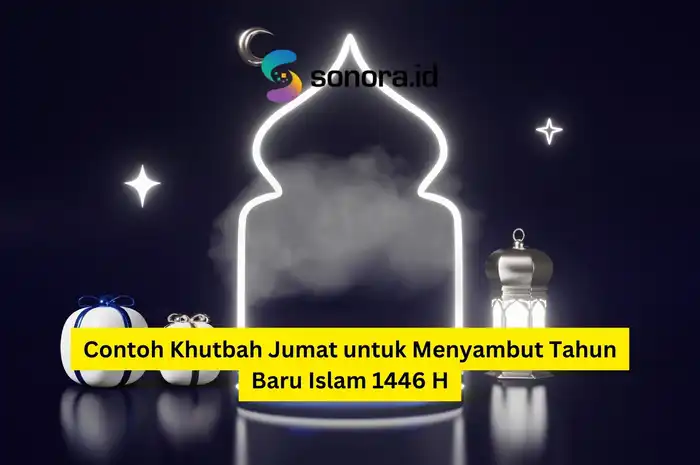 Contoh Khutbah Jumat untuk Menyambut Tahun Baru Islam 1446 H - Sonora.id