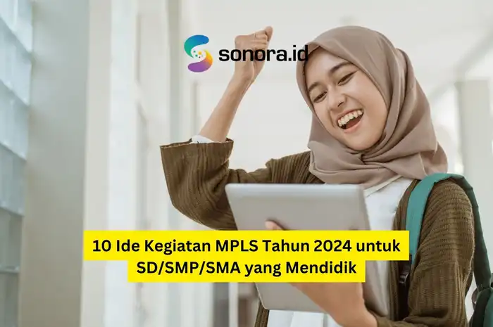 10 Ide Kegiatan MPLS Tahun 2024 untuk SD/SMP/SMA yang Mendidik - Sonora.id