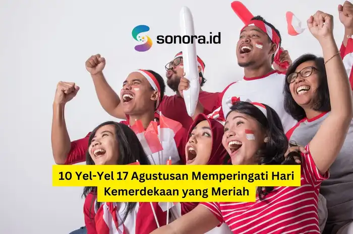 10 Yel-Yel 17 Agustusan Memperingati Hari Kemerdekaan yang Meriah ...