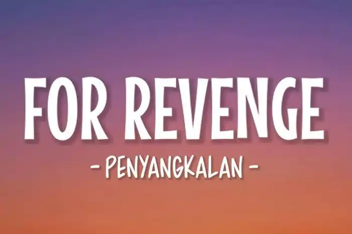 Lirik Lagu 'Penyangkalan' - For Revenge Beserta Makna Lagunya - Sonora.id