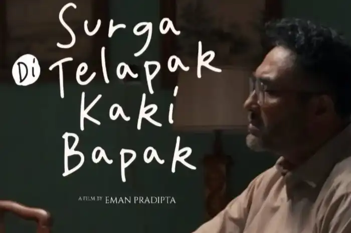 Film Surga di Telapak Kaki Bapak: Potret Suka Duka Seorang Ayah - Sonora.id