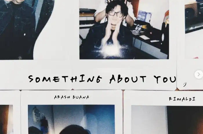 Lirik Lagu Something About You - Arash Buana, Rimaldi: Terjemahan dan Makna Lagunya - Sonora.id