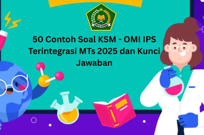 50 Contoh Soal KSM - OMI IPS Terintegrasi MTs 2025 dan Kunci Jawaban - Sonora.id
