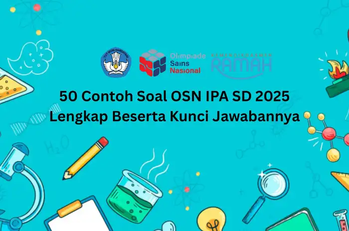 50 Contoh Soal OSN IPA SD 2025 Lengkap Beserta Kunci Jawabannya - Sonora.id