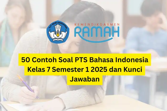 50 Contoh Soal PTS Bahasa Indonesia Kelas 7 Semester 1 2025 dan Kunci Jawaban - Sonora.id