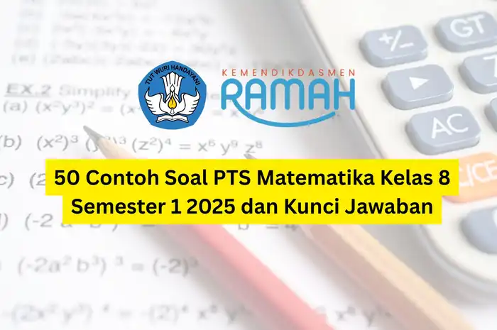 50 Contoh Soal PTS Matematika Kelas 8 Semester 1 2025 dan Kunci Jawaban - Sonora.id