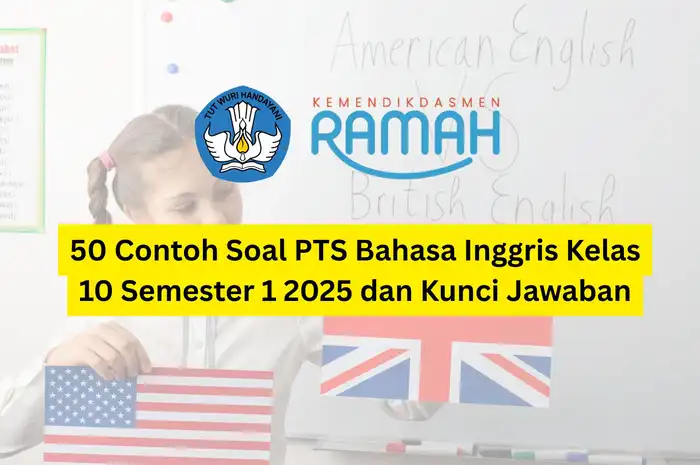 50 Contoh Soal PTS Bahasa Inggris Kelas 10 Semester 1 2025 dan Kunci Jawaban - Sonora.id