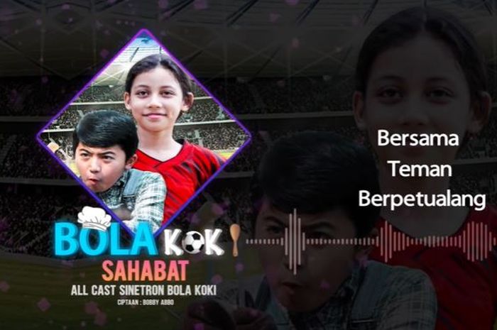 Lirik Lagu yang Jadi Original Soundtrack Sinetron ‘Bola Koki’ - Sonora.id