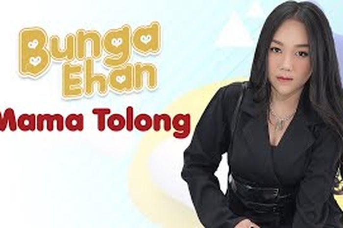 Lirik Lagu Mama Tolong yang Dipopulerkan Oleh Bunga Ehan - Sonora.id