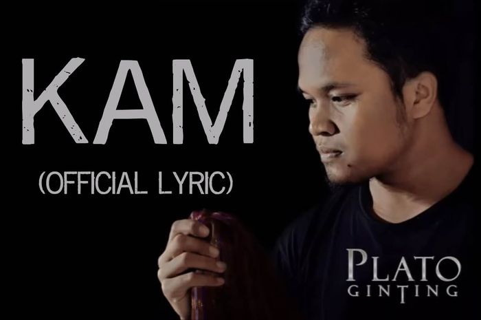 Chord dan Lirik Lagu Kam Milik Plato Ginting, Lengkap Terjemahannya ...