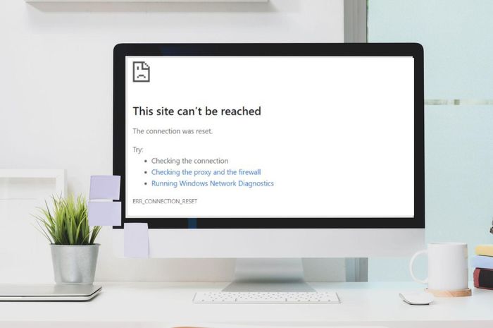 Tak Perlu Panik, Berikut Cara Atasi Masalah 'ERR_CONNECTION_RESET' pada ...