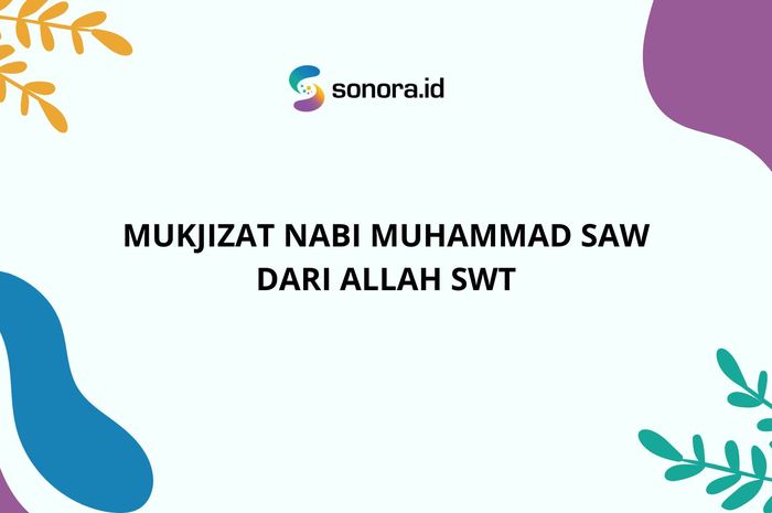 10 Mukjizat Nabi Muhammad SAW dari Allah SWT: Keajaiban yang ...