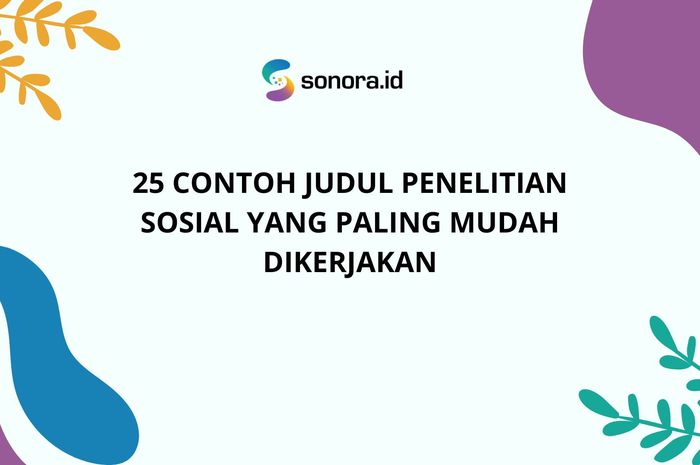 25 Contoh Judul Penelitian Sosial yang Paling Mudah Dikerjakan - Sonora.id