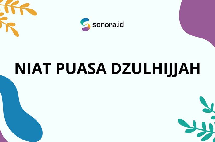 Niat Puasa Dzulhijjah Lengkap Dengan Arab Dan Latinnya Sonora Id