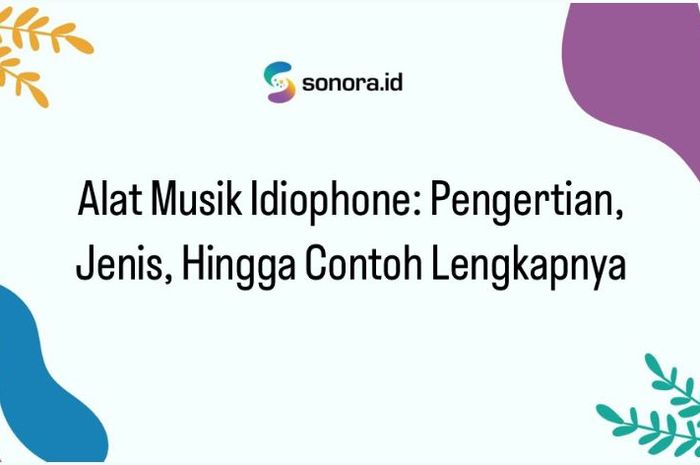 Alat Musik Idiophone: Pengertian, Jenis, Hingga Contoh Lengkapnya ...