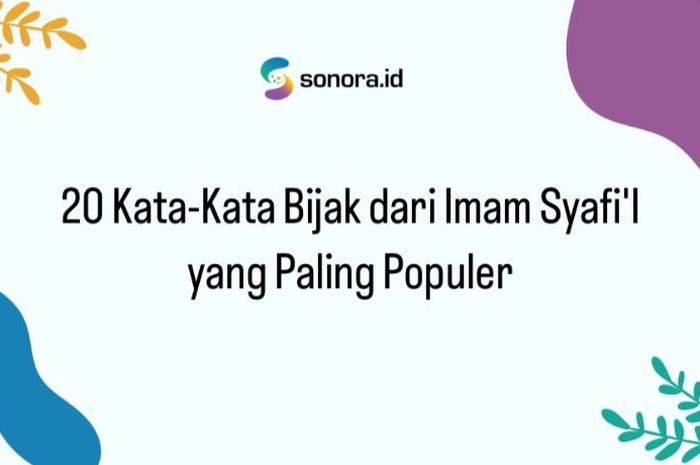 20 Kata-Kata Bijak dari Imam Syafi'I yang Paling Populer - Sonora.id