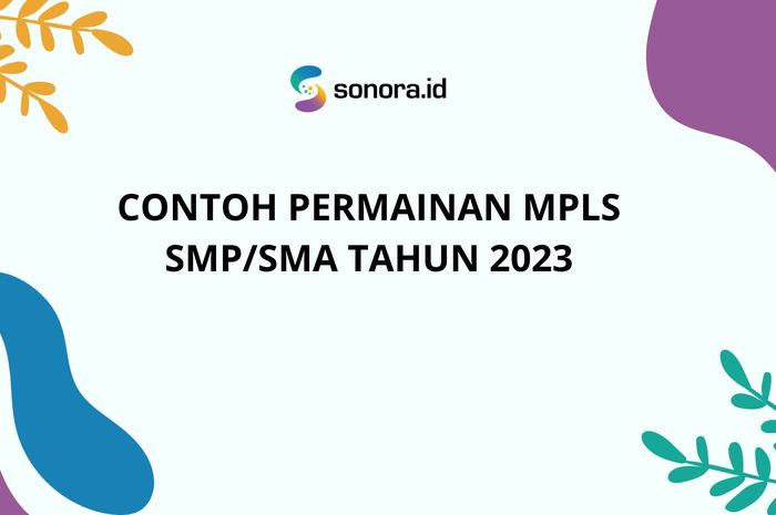 25 Contoh Permainan MPLS SMP/SMA Tahun 2023 - Sonora.id