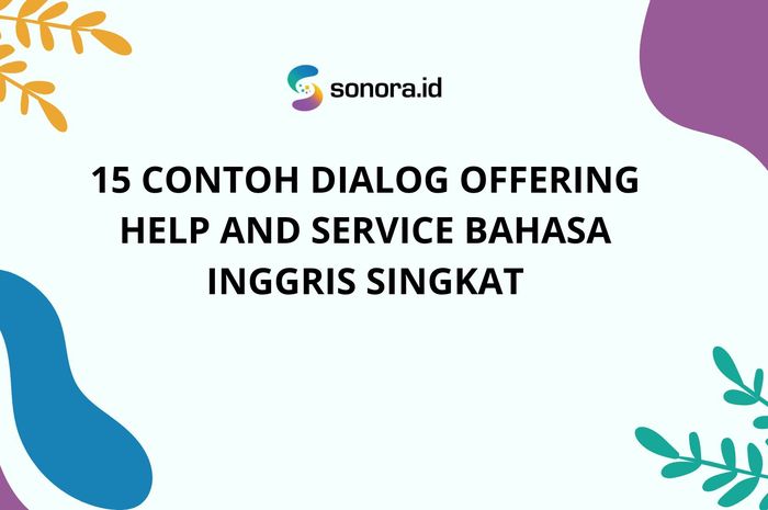15 Contoh Dialog Offering Help and Service Bahasa Inggris Singkat ...