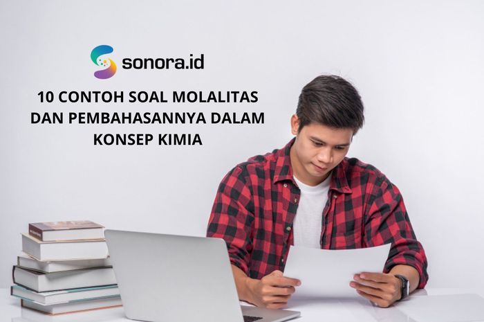 10 Contoh Soal Molalitas dan Pembahasannya dalam Konsep Kimia - Sonora.id