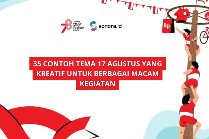 35 Contoh Tema 17 Agustus yang Kreatif untuk Berbagai Macam Kegiatan ...