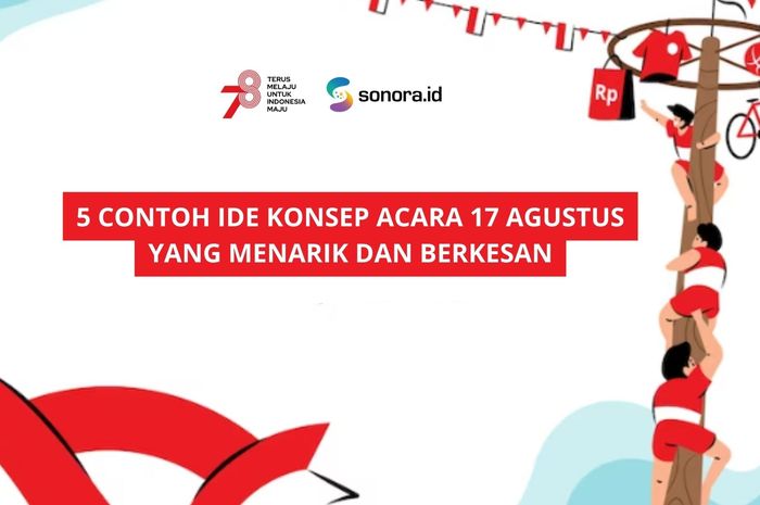 5 Contoh Ide Konsep Acara 17 Agustus yang Menarik dan Berkesan - Sonora.id