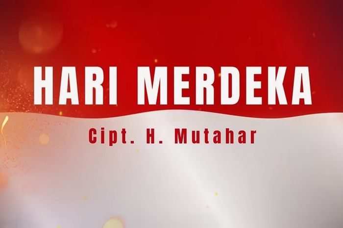 Lirik Lagu 'Hari Merdeka' 17 Agustus Tahun 45 dengan Chord dan Makna ...