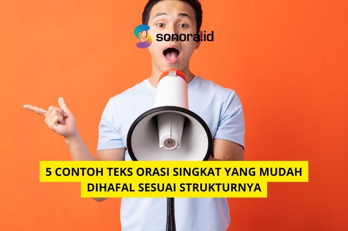 5 Contoh Teks Orasi Singkat yang Mudah Dihafal Sesuai Strukturnya ...