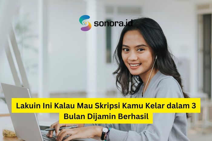 Lakuin Ini Kalau Mau Skripsi Kamu Kelar dalam 3 Bulan Dijamin Berhasil ... Lakuin Ini Kalau Mau Skripsi Kamu Kelar dalam 3 Bulan Dijamin Berhasil ...