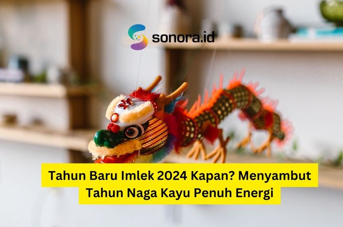 Tahun Baru Imlek 2024 Kapan? Menyambut Tahun Naga Kayu Penuh Energi ... Tahun Baru Imlek 2024 Kapan? Menyambut Tahun Naga Kayu Penuh Energi ...