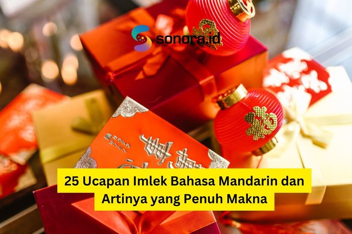 25 Ucapan Imlek Bahasa Mandarin dan Artinya yang Penuh Makna - Sonora.id