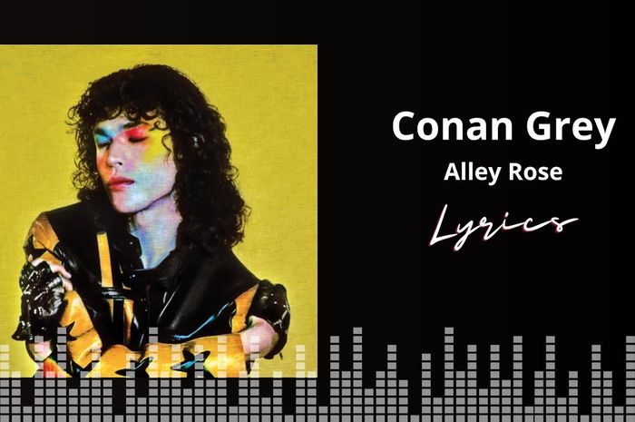 Berikut Ini Lirik Lagu 'Alley Rose' yang Dinyanyikan oleh Conan Gray ...