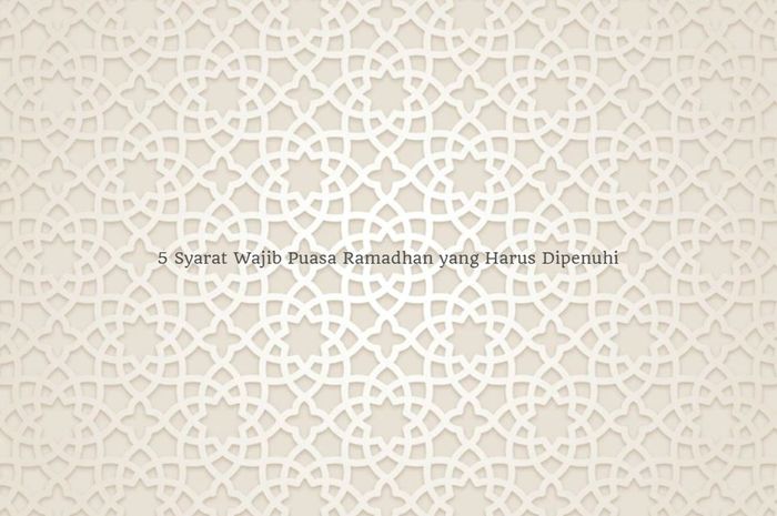 5 Syarat Wajib Puasa Ramadhan yang Harus Dipenuhi, Apa Saja? - Sonora.id 5 Syarat Wajib Puasa Ramadhan yang Harus Dipenuhi, Apa Saja? - Sonora.id