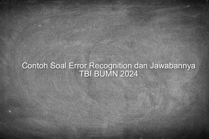 20 Contoh Soal Error Recognition dan Jawabannya, Ada di TBI BUMN 2024 ...