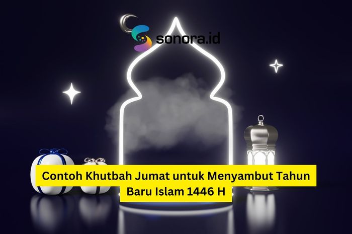 Contoh Khutbah Jumat untuk Menyambut Tahun Baru Islam 1446 H - Sonora.id