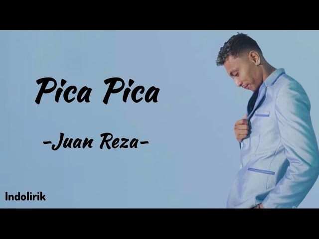 Lirik Lagu "Pica Pica - Juan Reza" - bangka.sonora.id
