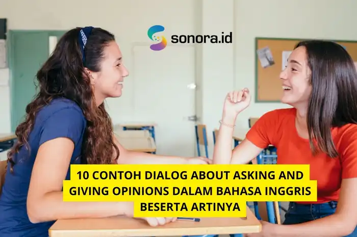 10 Contoh Dialog About Asking And Giving Opinions Dalam Bahasa Inggris