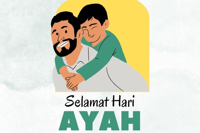 30 Poster Hari Ayah Nasional 2023: Indah, Keren, dan Menyentuh Hati - Sonora.id