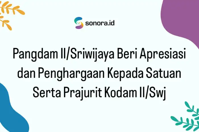 Pangdam II/Sriwijaya Beri Apresiasi dan Penghargaan Kepada Satuan Serta ...