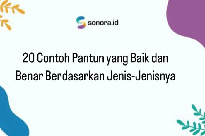 20 Contoh Pantun yang Baik dan Benar, Jenis Pantun Berdasarkan Isinya ...
