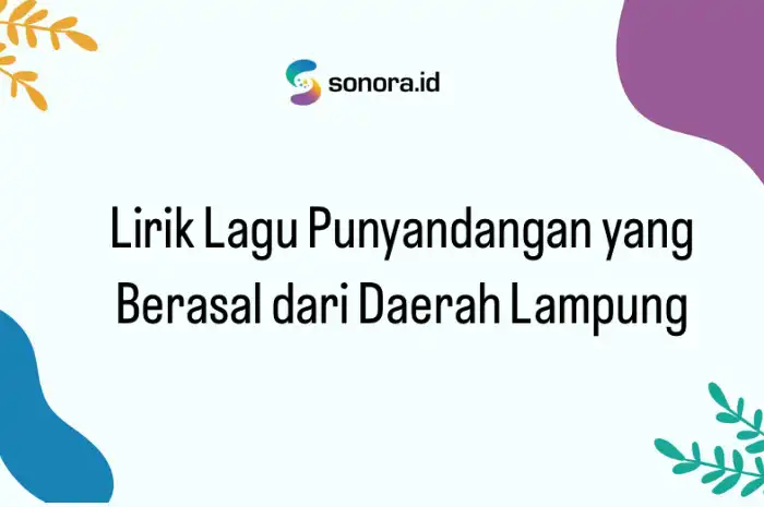 Lirik Lagu Punyandangan yang Berasal dari Daerah Lampung - Sonora.id