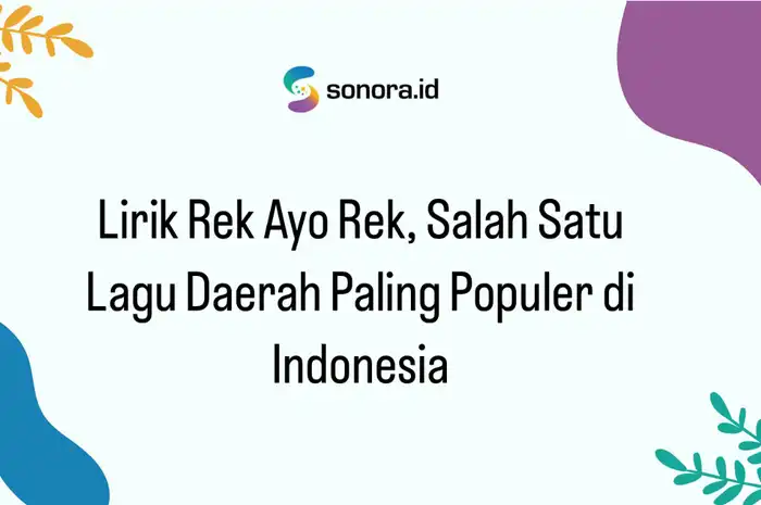 Lirik Rek Ayo Rek, Salah Satu Lagu Daerah Paling Populer di Indonesia - Sonora.id