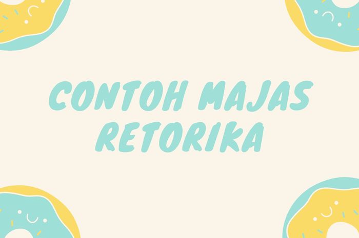 20 Contoh Majas Retorika, Materi Pelajaran Bahasa Indonesia - Sonora.id