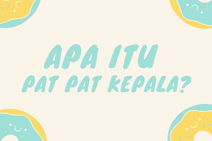 Apa Itu Pat Pat Kepala, Istilah yang Lagi Viral di Media Sosial TikTok ...