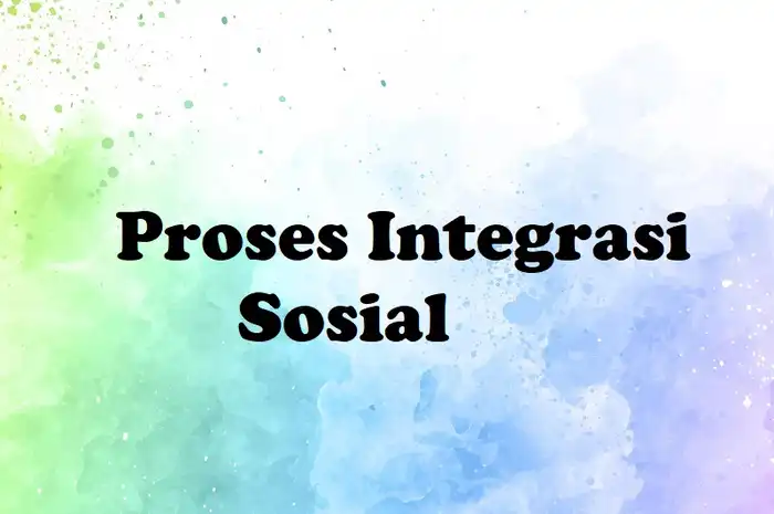 4 Proses Integrasi Sosial beserta Faktor Pendorong dan Penghambatnya ...