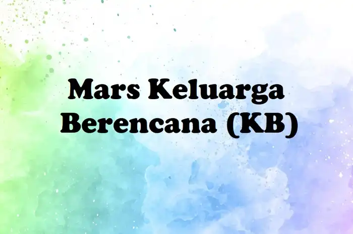 Lirik Mars Keluarga Berencana (KB) Ciptaan Mochtar Embut - Sonora.id