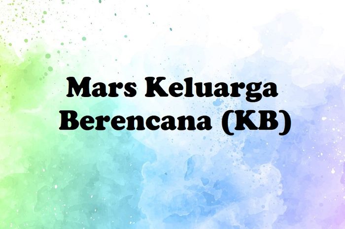 Lirik Mars Keluarga Berencana (KB) Ciptaan Mochtar Embut - Sonora.id
