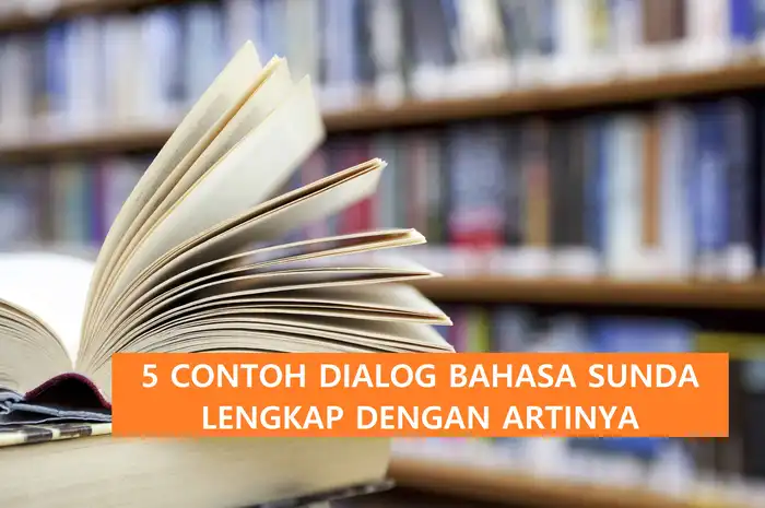 5 Contoh Dialog Bahasa Sunda Lengkap dengan Artinya - Sonora.id