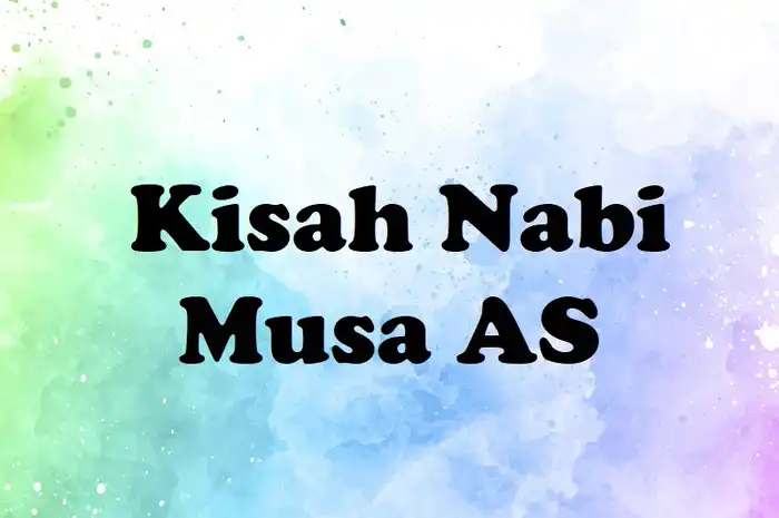 Kisah Nabi Musa AS: Dari Masa Kecil hingga Mukjizat di Laut Merah ...