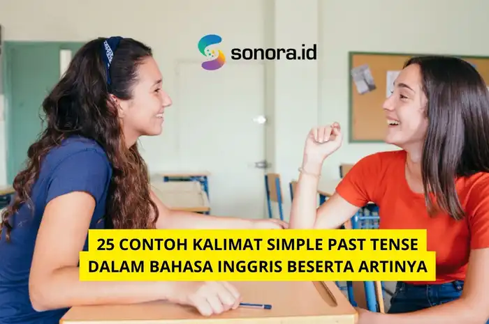25 Contoh Kalimat Simple Past Tense dalam Bahasa Inggris Beserta ...